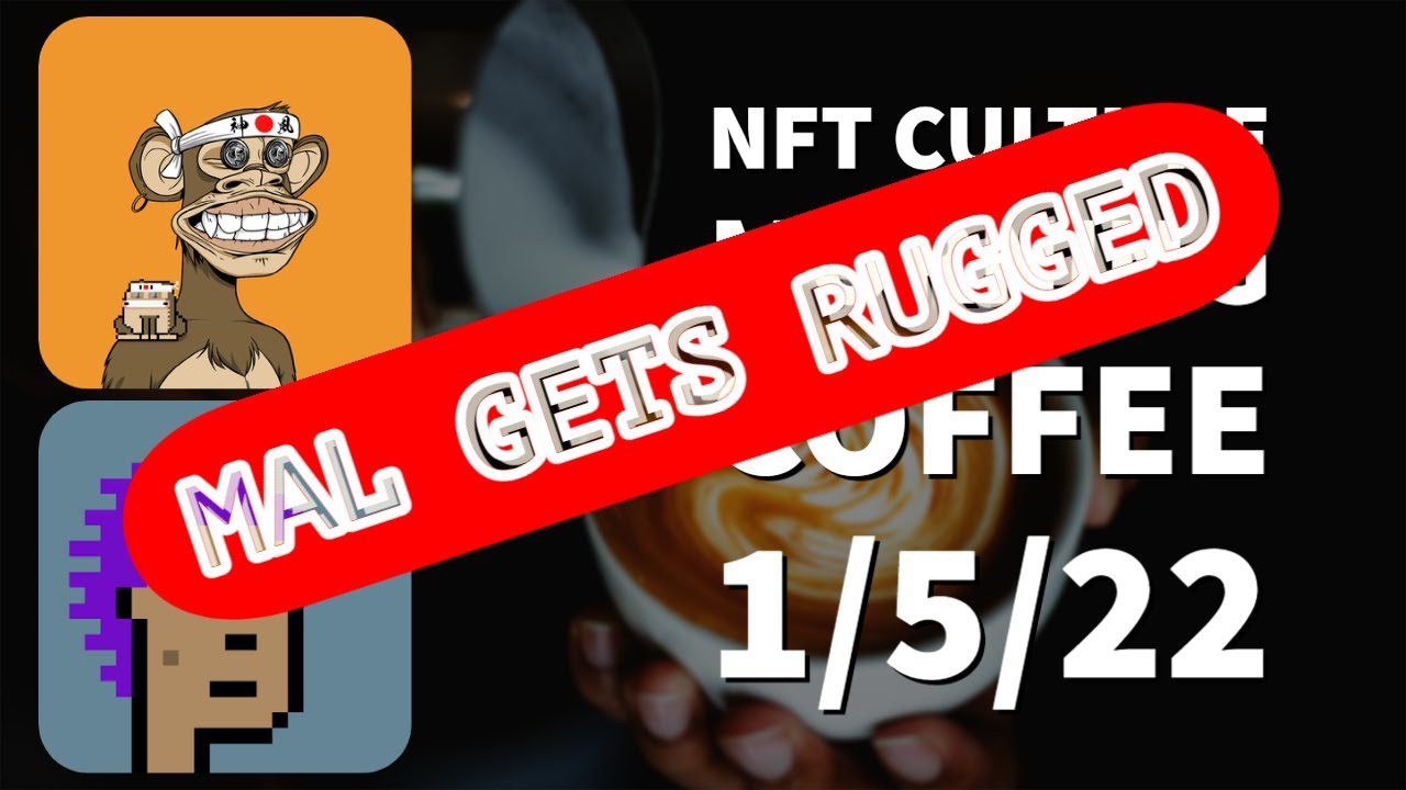 NFTCulture Morning Update 1/5/22 #NFT Morning Show- Mal Gets Rugged ...